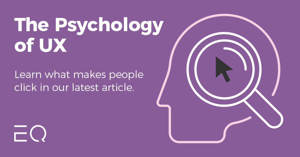 Four UX psychology principles we swear by - | EQ
